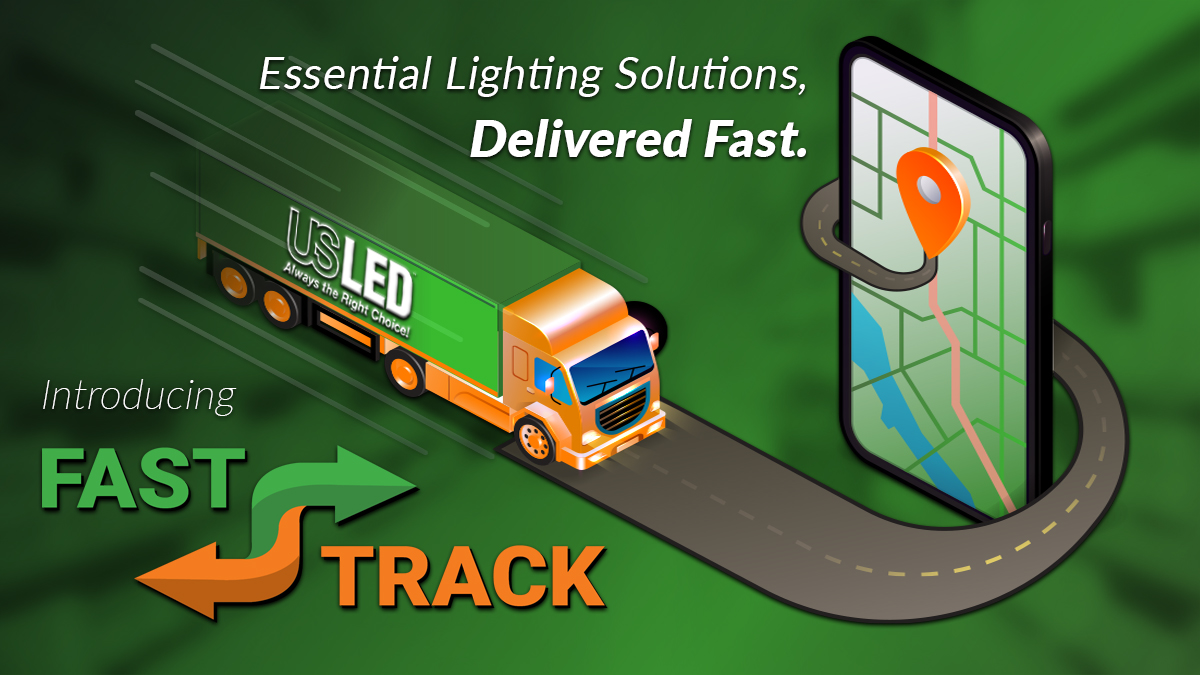 Fast Track Program | LED Lighting Delivered Fast | US LED