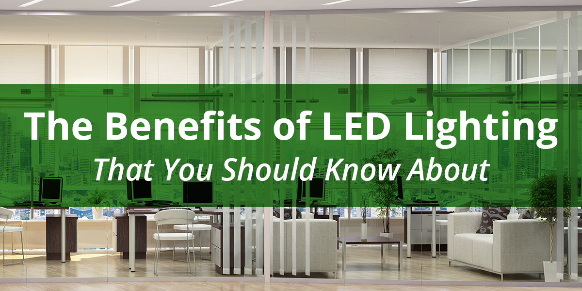 Benefits of LED Lighting | Top LED Lighting Benefits | LED Lights